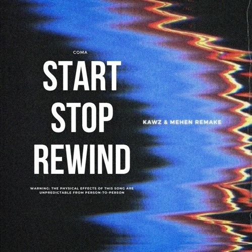 Stream COMA - Start Stop Rewind (Kawz & Mehen Remake) by Kawz | Listen ...