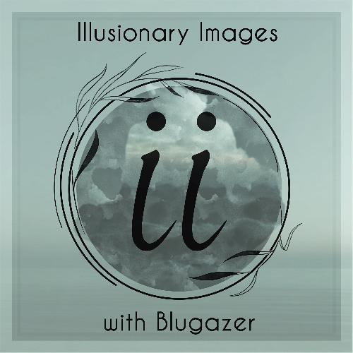 Blugazer - Illusionary Images 167 2025-10-04