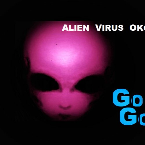 Stream Alien Virus Oko - Go Go ( Original Mix ) by dj-oko-alien-virus ...