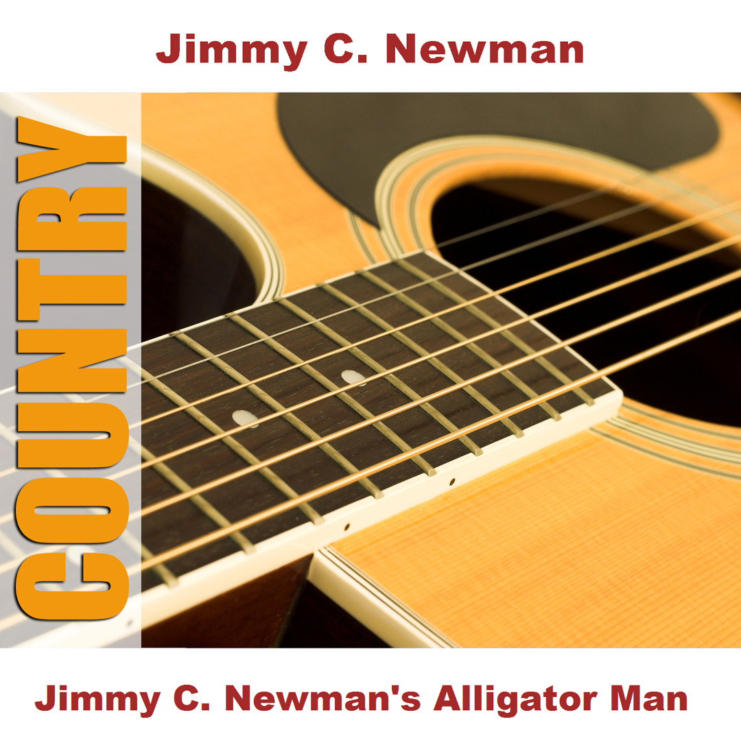 Stream Alligator Man - Original by Jimmy C. Newman | Listen online for ...