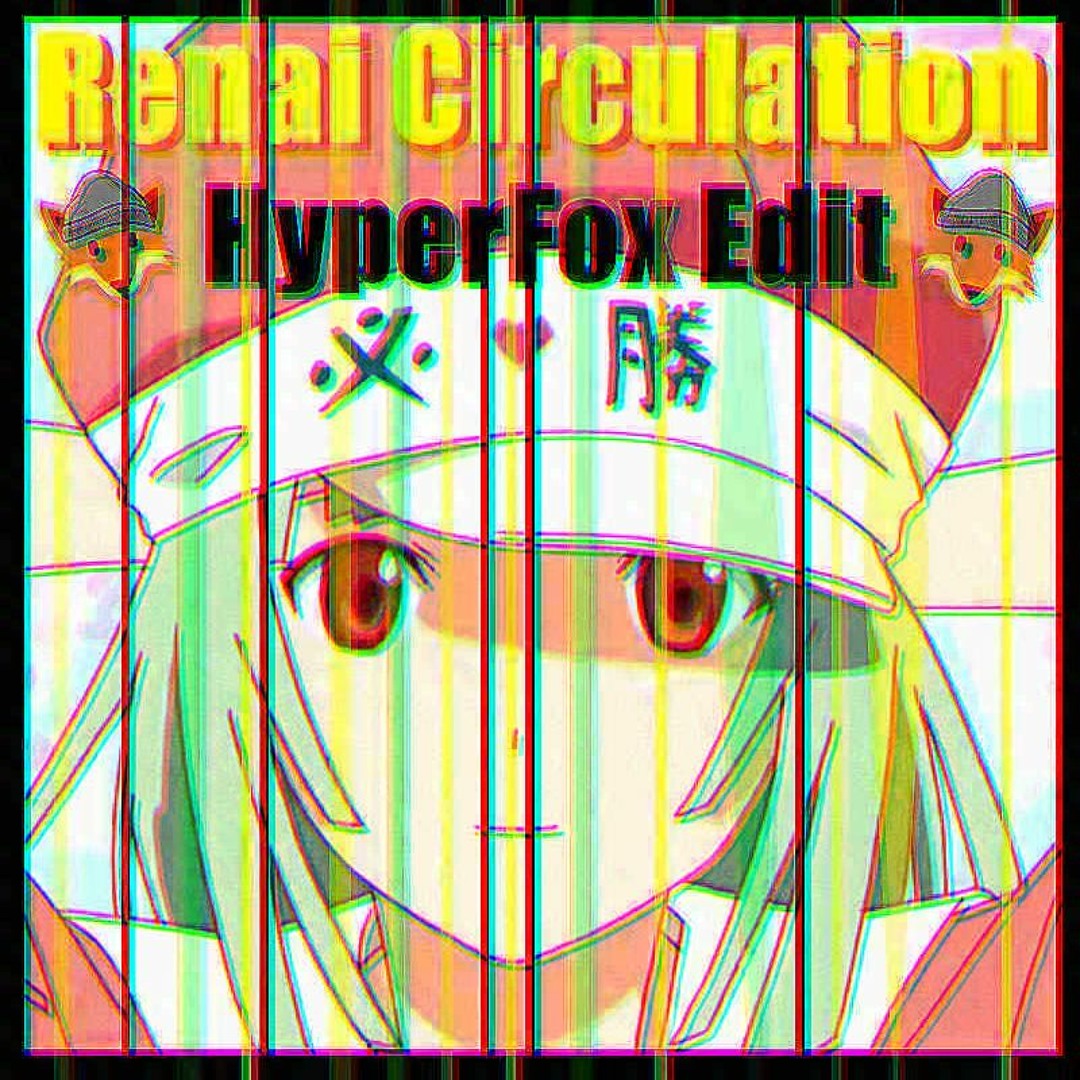 Stream Renai Circulation (Uptempo Edit) by HyperFox | Listen online for ...