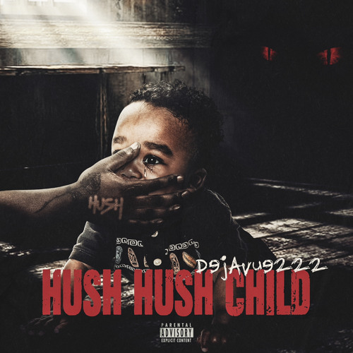 Stream hush, hush child by dejavue222official | Listen online for free ...