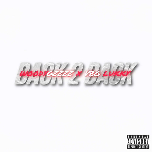 Stream BACK 2 BACK - woodyGzzzz X VBG lukky by VBG lukky | Listen ...
