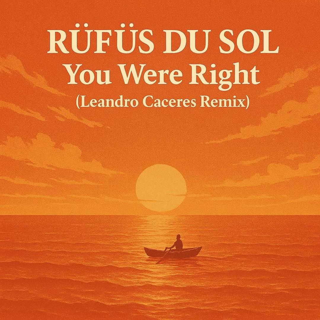 Stream Free DL: RÜFÜS DU SOL - You Were Right (Leandro Caceres Remix ...