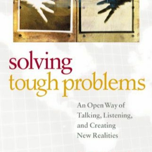 Stream ( ) Solving Tough Problems: An Open Way of Talking, Listening ... Stream ( ) Solving Tough Problems: An Open Way of Talking, Listening ...