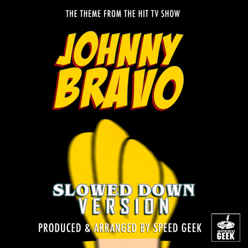 Stream Johnny Bravo Main Theme (From "Johnny Bravo") (Slowed Down) by ...