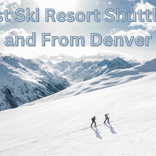 Stream episode 5 Best Ski Resort Shuttles to and From Denver by Denver ...