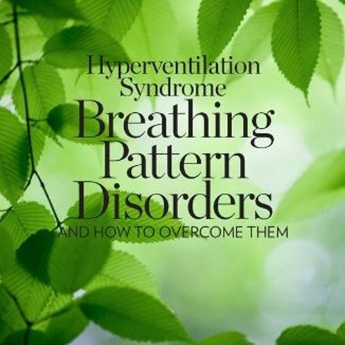 Stream [EBOOK]- Hyperventilation Syndrome: Breathing Pattern Disorders ...