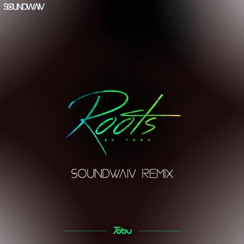 Tobu - Roots (Soundwaiv Remix) - Listen to music