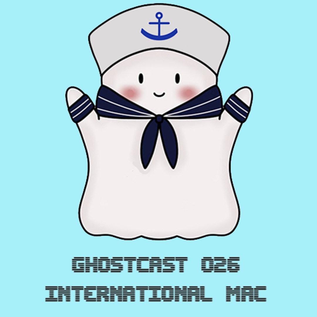 Stream GHOSTCAST 026 - INTERNATIONAL MAC by The Ghost | Listen online ...