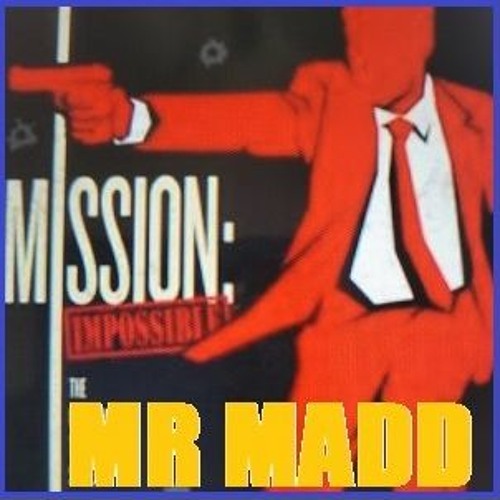 Stream MISSION IMPOSSIBLE by MrMadd | Listen online for free on SoundCloud