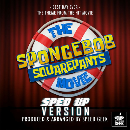 Stream Best Day Ever (From "The SpongeBob SquarePants Movie") (Sped-Up ...