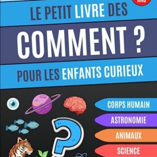 Stream Lire Le petit livre des Comment pour les enfants curieux: Livre ...
