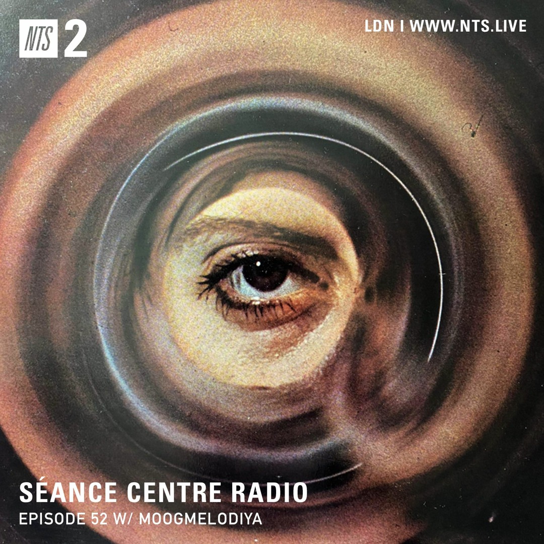 Stream Séance Centre Radio Episode 52 NTS w/ MoogMelodiya NO BANTER by ...