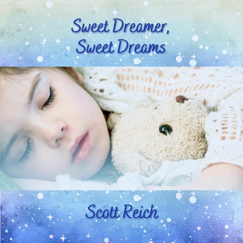 Stream Sweet Dreamer, Sweet Dreams by Scott Reich | Listen online for ...