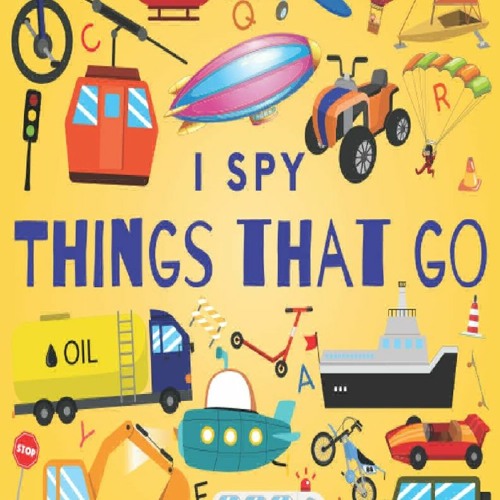 Stream download I Spy Things That Go: A Fun Guessing Game Picture Book ...