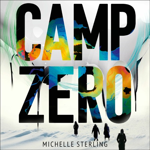Stream CAMP ZERO by Michelle Min Sterling, read by Emily Tremaine ...