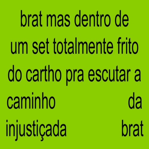 Stream brat mas dentro de um set totalmente frito do cartho pra escutar ...