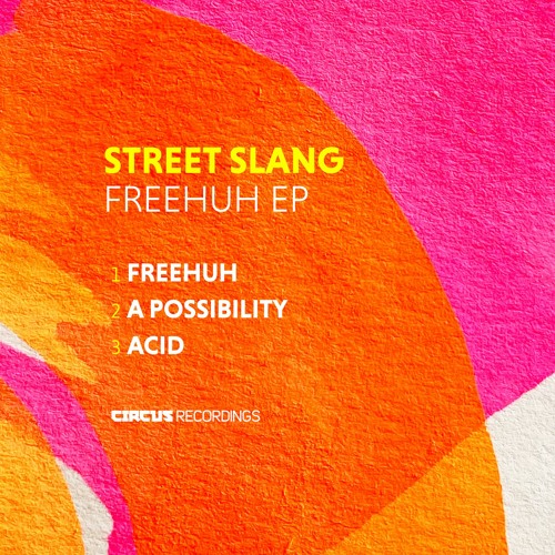 Stream Street Slang - Acid by CIRCUS RECORDINGS | Listen online for ...