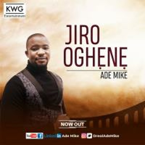 Stream Ade Mike - Jiro Oghene by KWG Entertainment | Listen online for ...