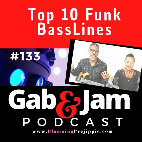 Stream Gab & Jam Ep 133 Top 10 Funk Bass Lines Podcast by Blooming ...