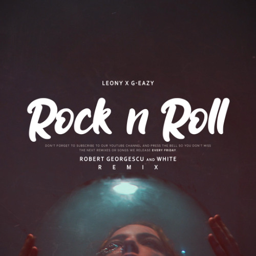 Stream Leony x G-Eazy - Rock n Roll (Robert Georgescu and White Remix ...