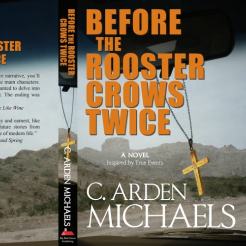 Stream episode BEFORE THE ROOSTER CROWS TWICE - Novel by C. Arden Michaels WVOM radio interview ...
