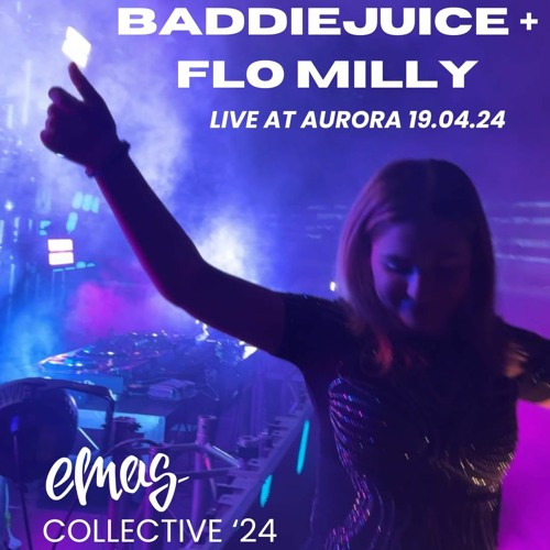 Stream EMAS Collective '24 - BaddieJuice & Flo Milly: Live at AURORA by ...