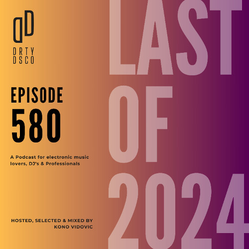 Stream Dirty Disco 580: Wrapping Up 2024 with Deep Grooves & Disco Vibes by Kono Vidovic | Dirty ...