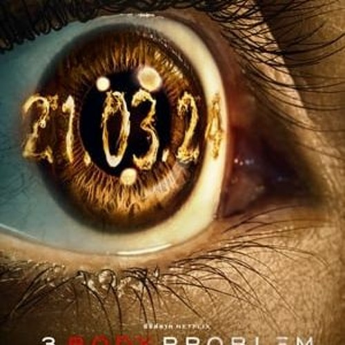 Stream episode 3 Body Problem; (2024) 1x1 FULLEPISODE -264920 by ...