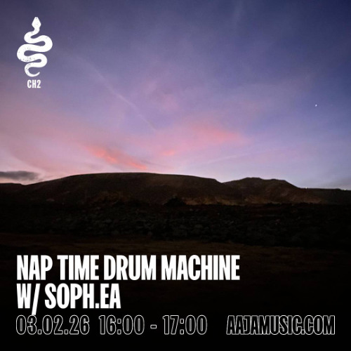 Stream Nap Time Drum Machine w/ Soph.ea - Aaja channel 2 - 03 02 26 by ...