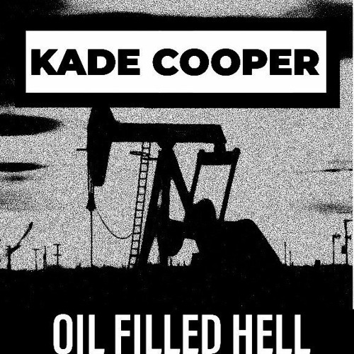 Stream Oil Filled Hell by kade cooper | Listen online for free on SoundCloud