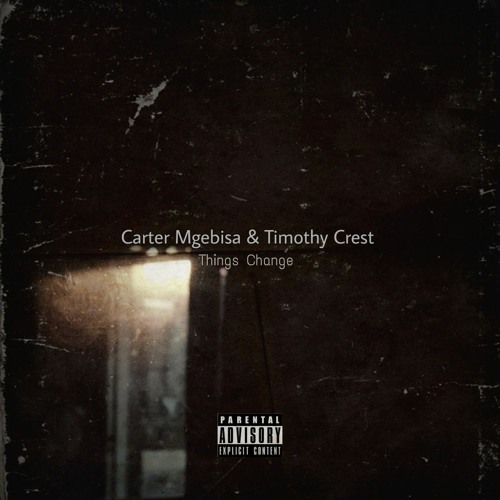 Stream Things Change (with Timothy Crest) by Carter Mgebisa | Listen ...