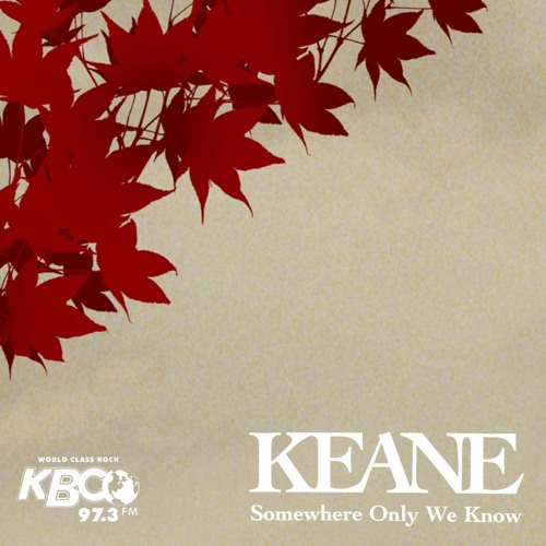 Somewhere Only We Know Keane
