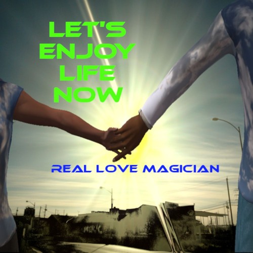 Stream LETS ENJOY LIFE NOW by LoveMagician | Listen online for free on ...