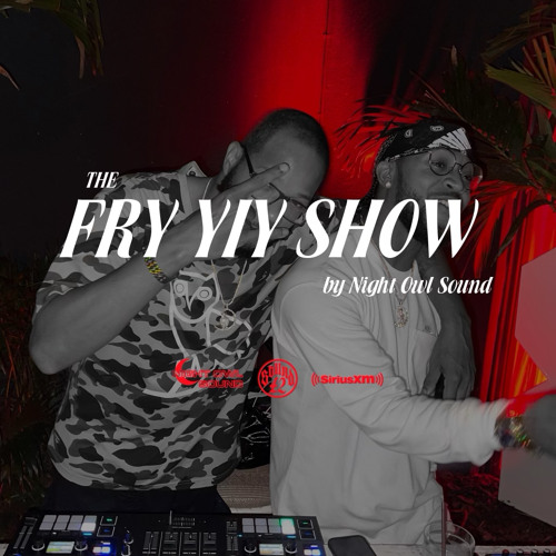 Stream THE FRY YIY SHOW EP 30 by Night Owl Sound | Listen online for ...