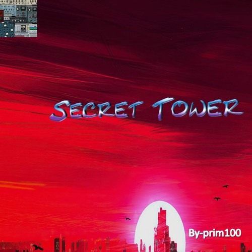 Stream Secret Tower by primcron 100 | Listen online for free on SoundCloud