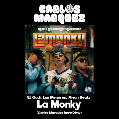 Stream La Monky - El Gudi, Los Menores, Aivan Beatz (Carlos Marquez Intro Dirty) [DESCARGA ...