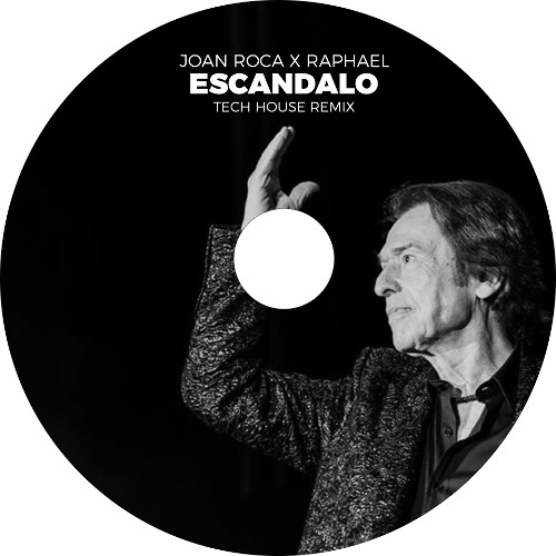 Stream Joan Roca ft. Raphael - Escandalo (Tech House Remix) by Joan ...