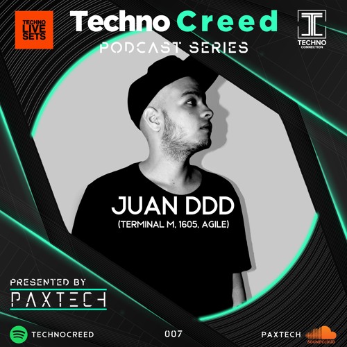 Stream TCP007 - Techno Creed Podcast - Juan Ddd Guest Mix by P Λ X T Ξ ...