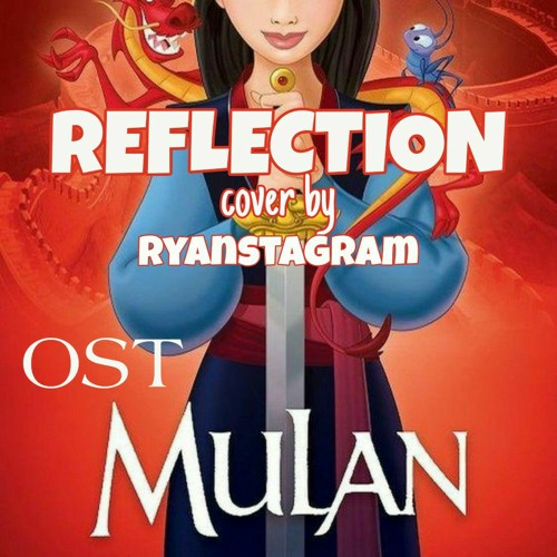 Stream REFLECTION (OST MULAN) COVER by Ryanstagram | Listen online for ...