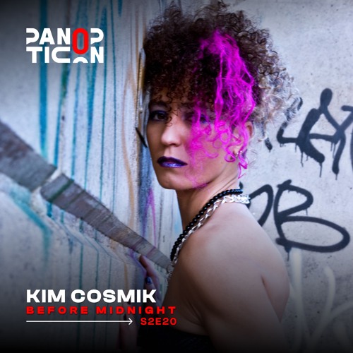 Stream Panopticon w/Kim Cosmik - Before Midnight S2E20 by PANOPTICON ...