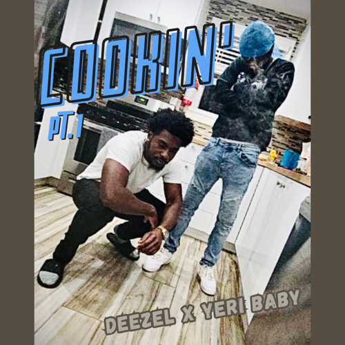 Stream Deezel x Yeri Baby - Cookin Pt.1(Prod. SpecDRXM) by BLiCCy Boyz ...