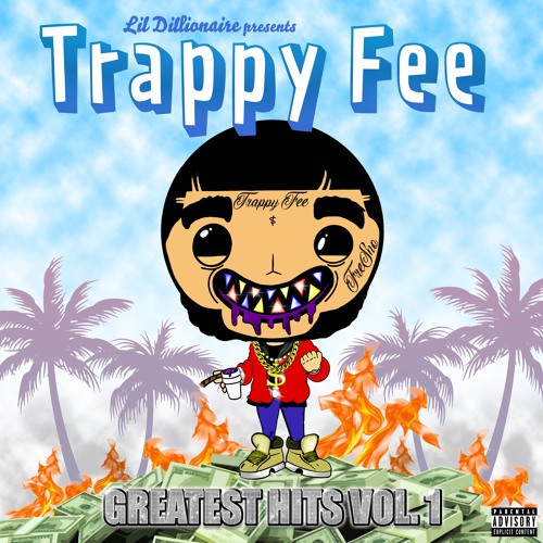 Stream lil dillionaire | Listen to Trappy Fee (Greatest Hits, Vol. 1 ...