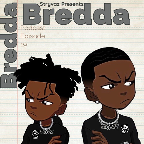 Stream episode Bredda Bredda Ep.19 by STRYVAZ podcast | Listen online ...