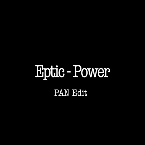 Stream episode Eptic - Power (PAN Edit) by PAN podcast | Listen online for free on SoundCloud
