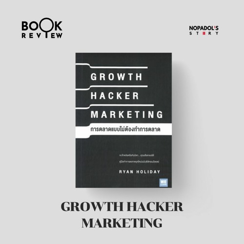 Stream episode EP 1355 Book Review Growth Hacker Marketing by Nopadol's Story podcast | Listen ...