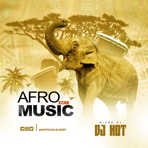 Stream AFROMUSIC VOL.3 by DJ HOT | Listen online for free on SoundCloud