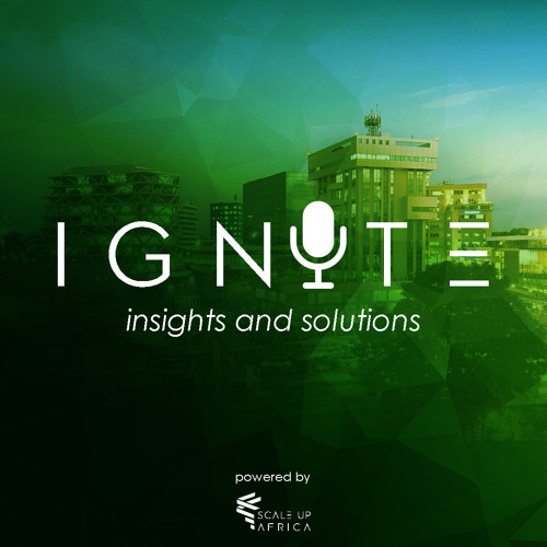 Stream episode ScaleUp Africa Ecosystem Conversations - IGNITE Insights ...