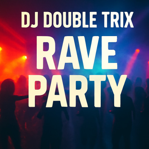 Stream DOUBLE TRIX RAVE PARTY SPECIAL VERSION EXTENDED by DJ DOUBLE ...